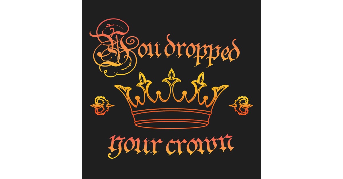 Dropped Your Crown | Attize Singapore